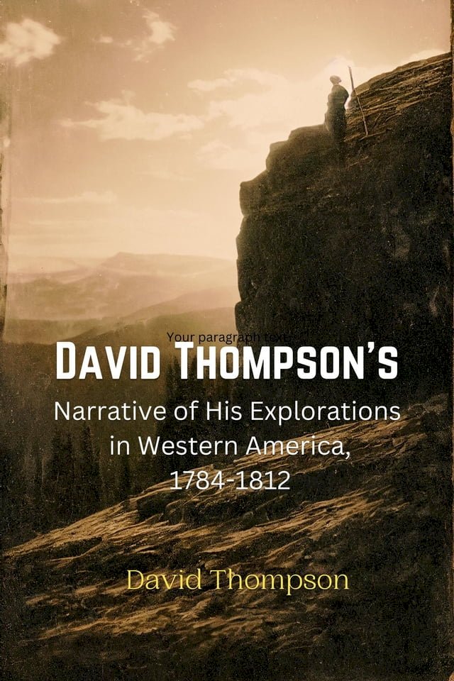 David Thompson's Narrative of His Explorations in Western America, 1784-1812 - PChome 24h書店