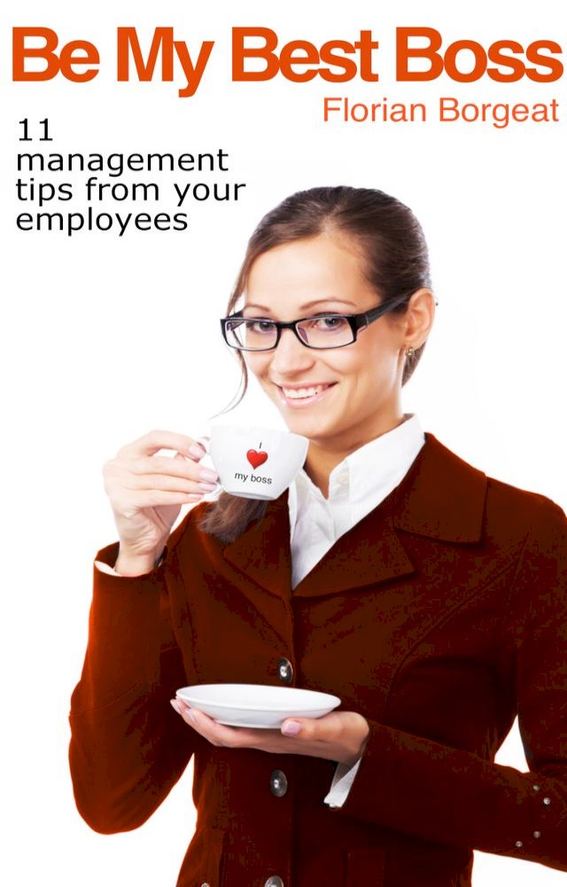Be My Best Boss: 11 management tips from your employees - PChome 24h書店