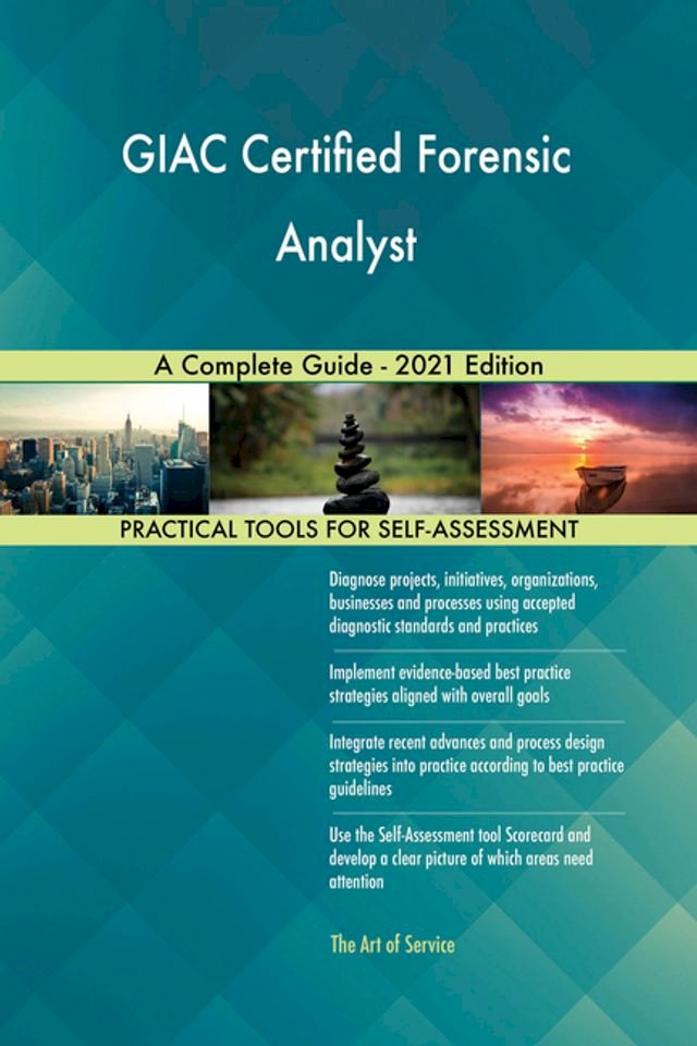 GIAC Certified Forensic Analyst A Complete Guide - 2021 Edition ...