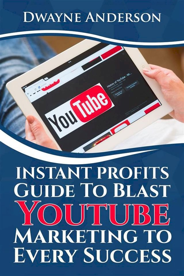 Instant Profits Guide to Blast Youtube Marketing to Every Success ...