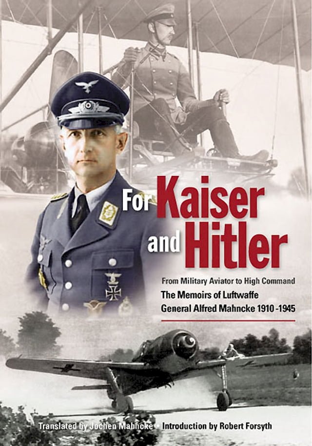 For Kaiser and Hitler: From Military Aviator to High Command - The ...