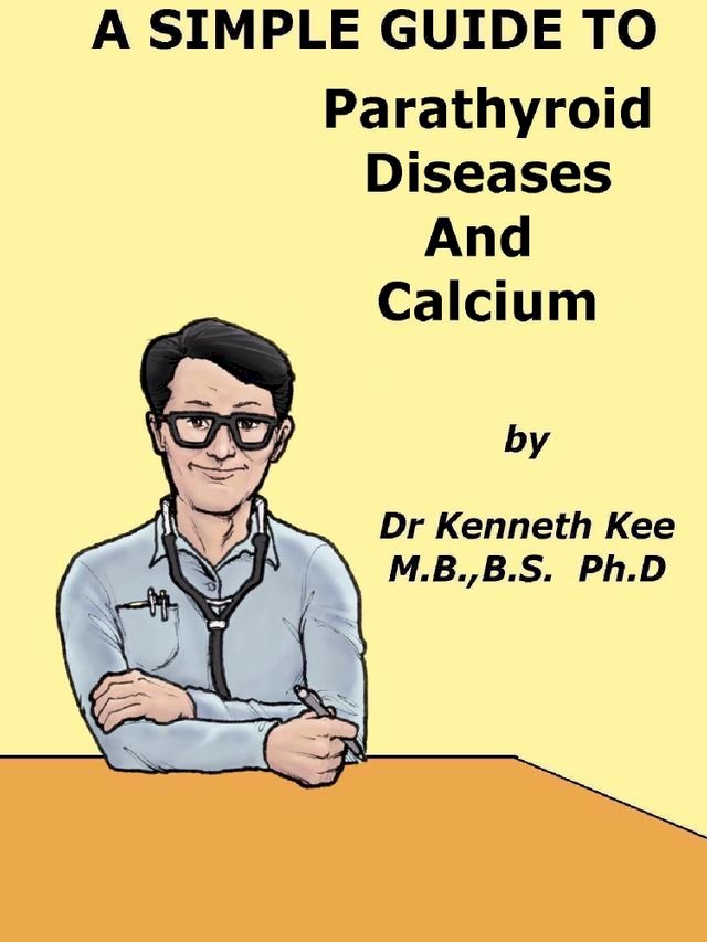 A Simple Guide to Parathyroid Diseases and Calcium - PChome 24h書店
