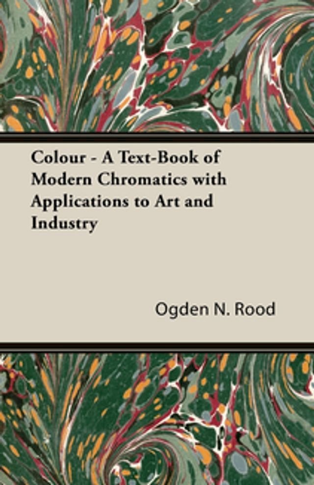Colour - A Text-Book of Modern Chromatics with Applications to Art and ...