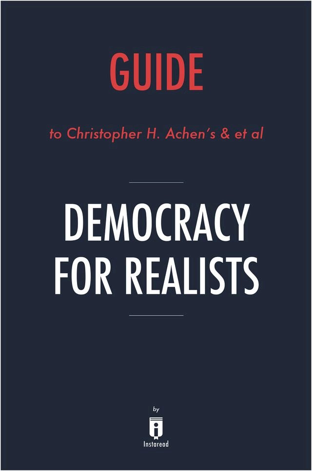 Guide to Christopher H. Achen’s & et al Democracy for Realists by ...
