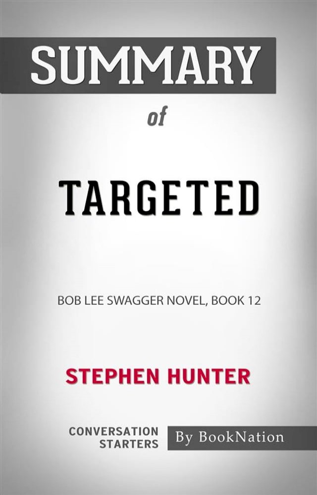 Targeted: Bob Lee Swagger, Novel Book 12 by Stephen Hunter ...