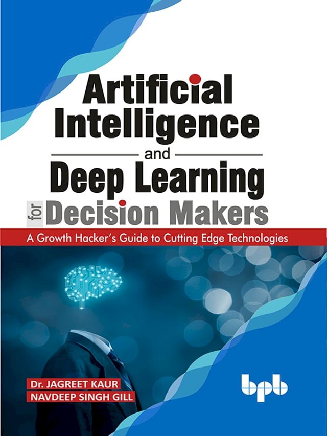 Artificial Intelligence and Deep Learning for Decision Makers - PChome 24h書店