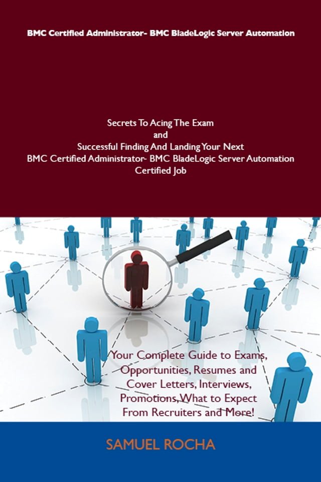 BMC Certified Administrator- BMC BladeLogic Server Automation Secrets To Acing The Exam and ...