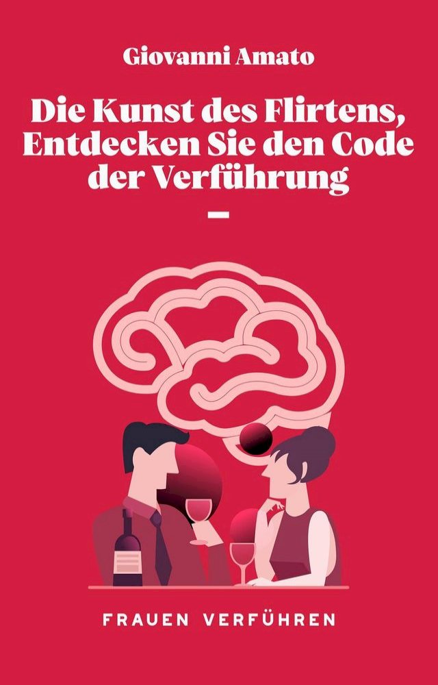 Die Kunst des Flirtens, Entdecken Sie den Code der Verführung - PChome 24h書店