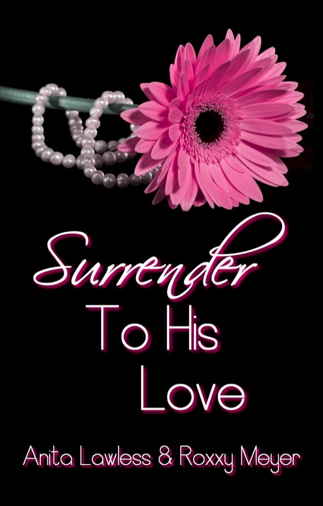 Surrender To His Love (Surrender Series Volume 2, Part 4 - Finale. BDSM ...